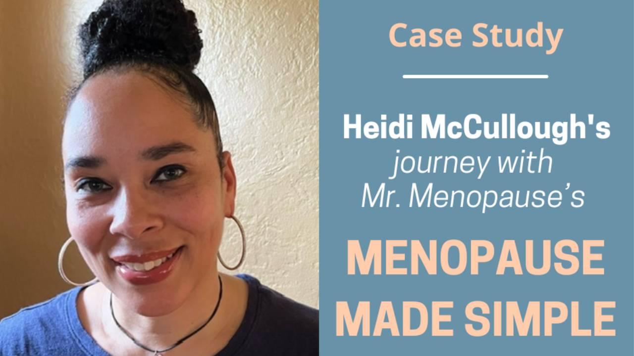 Case Study: Heidi McCullough's Journey with Menopause Made Simple