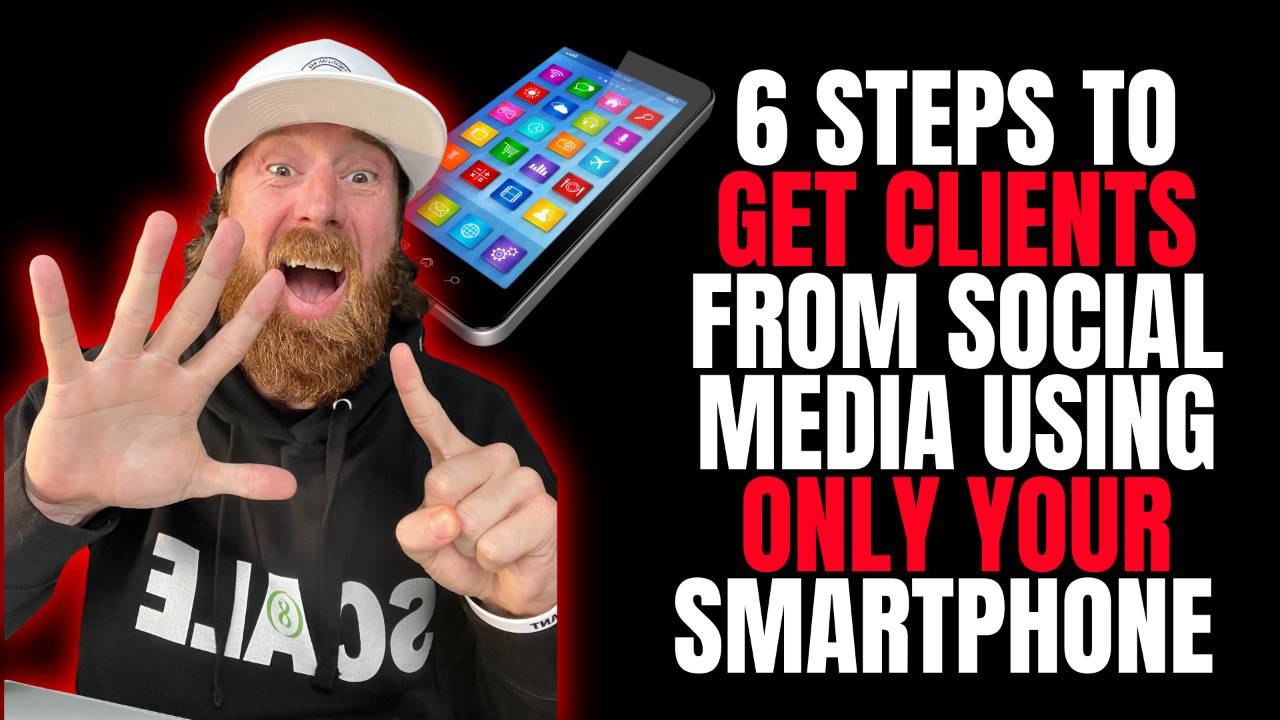 6 Steps to GET CLIENTS with Social Media Using ONLY Your Smartphone