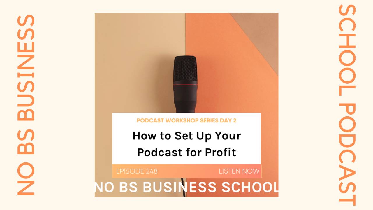 How to Set Up Your Podcast for Profit (Podcast Workshop Series Day 2)