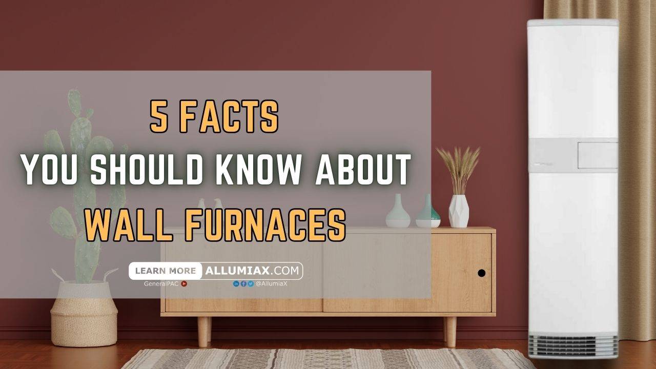 5 Facts You Should Know About Wall Furnaces