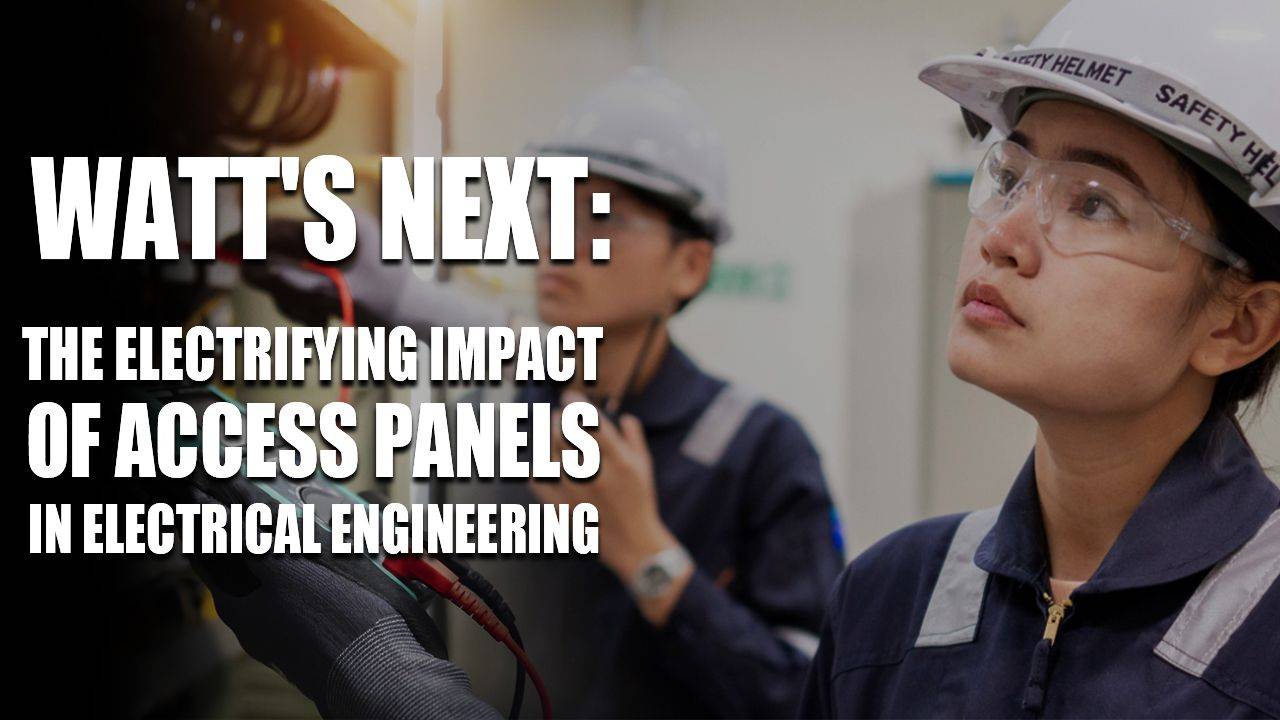 Empowering Electrical Engineering | Access Panels Impact on Innovation