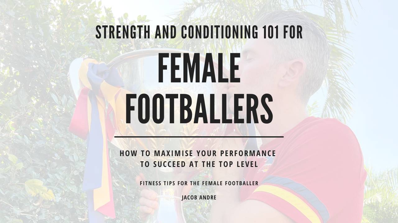Strength and Conditioning 101 for Female Footballers Ebook