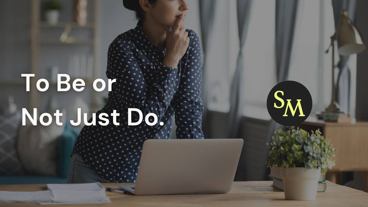 To Be or Not Just Do.