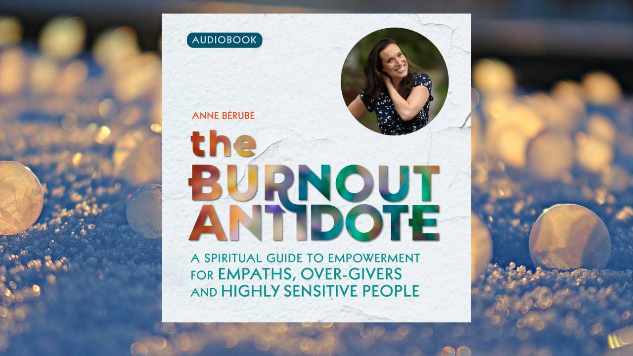 The Burnout Antidote Audiobook - Empowerment for Empaths