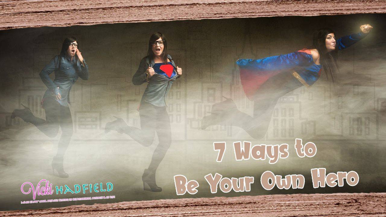 7 Ways to Be Your Own Hero