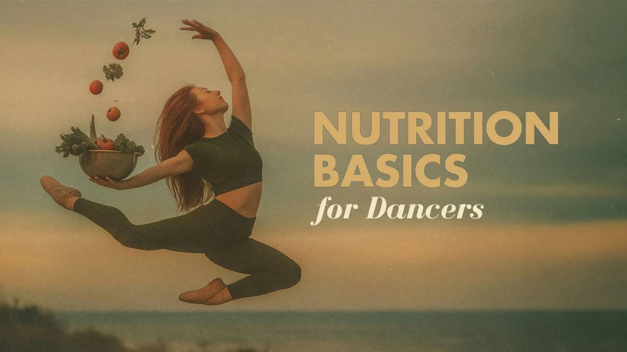 Nutrition Basics Explained for Dancers