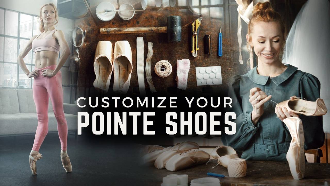 Customize your Pointe Shoes | Dance Masterclass