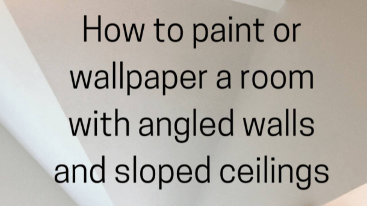 How to wallpaper or paint angled walls and sloped ceilings