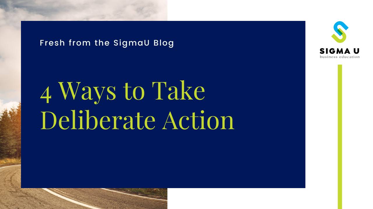4 Ways to Take Deliberate Action