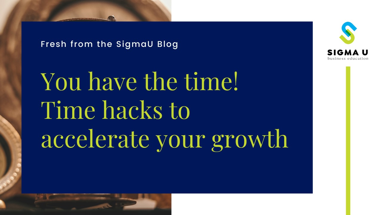 You have the time! - Time hacks to accelerate your growth