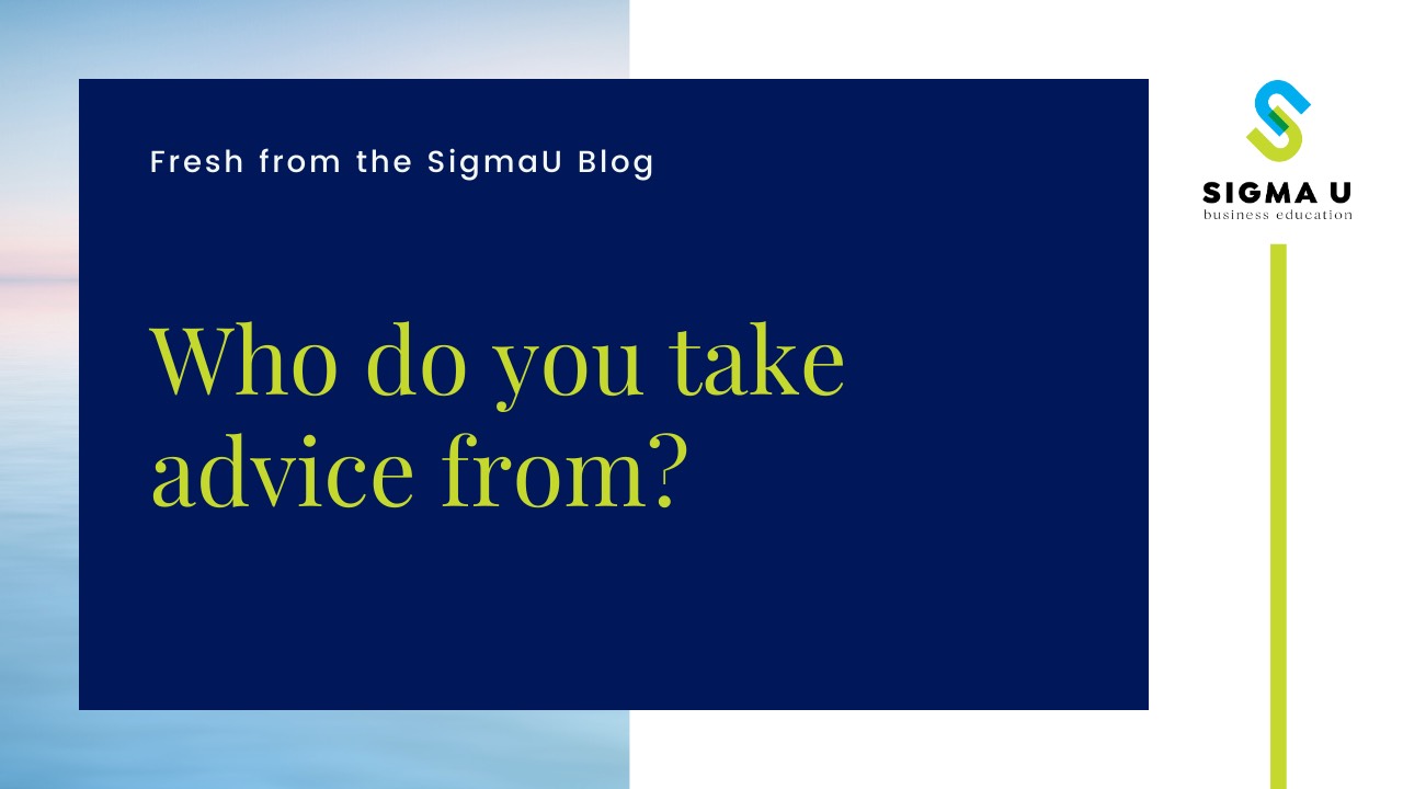 Who do you take advice from?