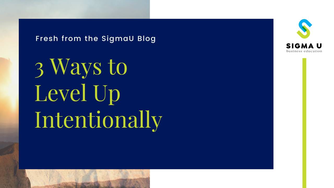 3 Ways to Level Up Intentionally