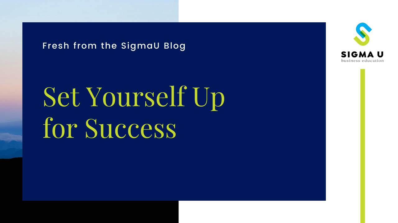 Set Yourself Up for Success