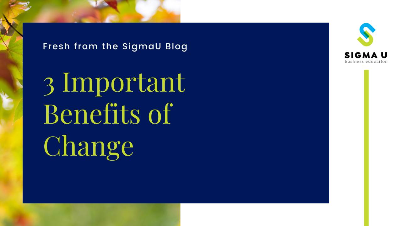 3 Important Benefits of Change
