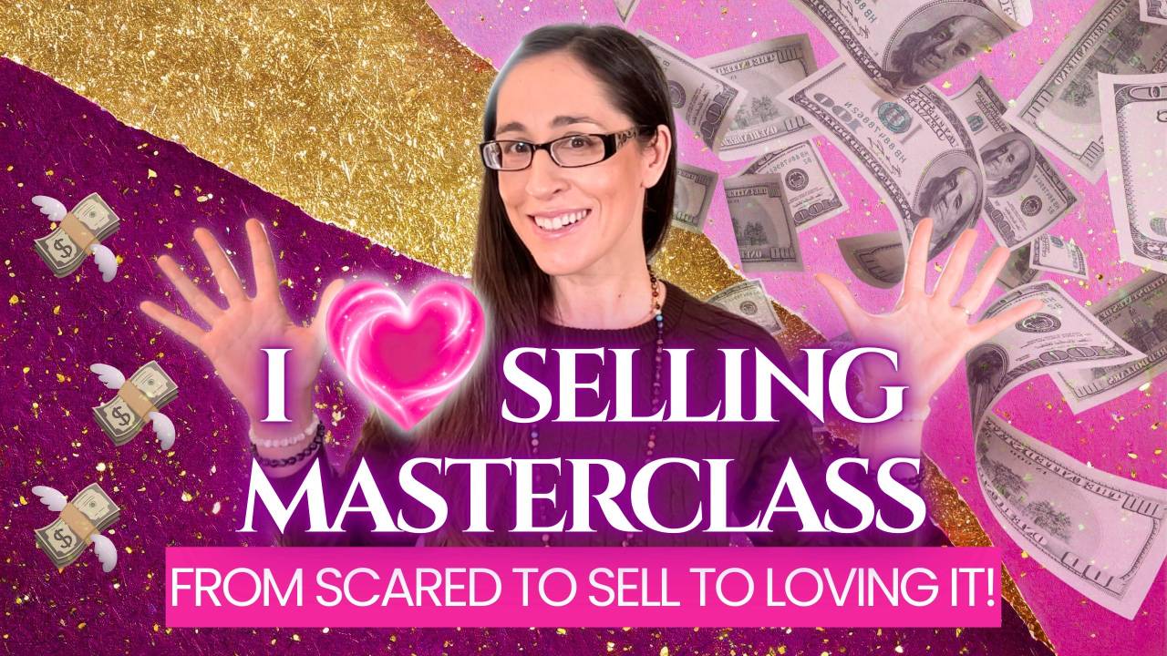 I 🩷 Selling Masterclass. From scared to sell to LOVING it!