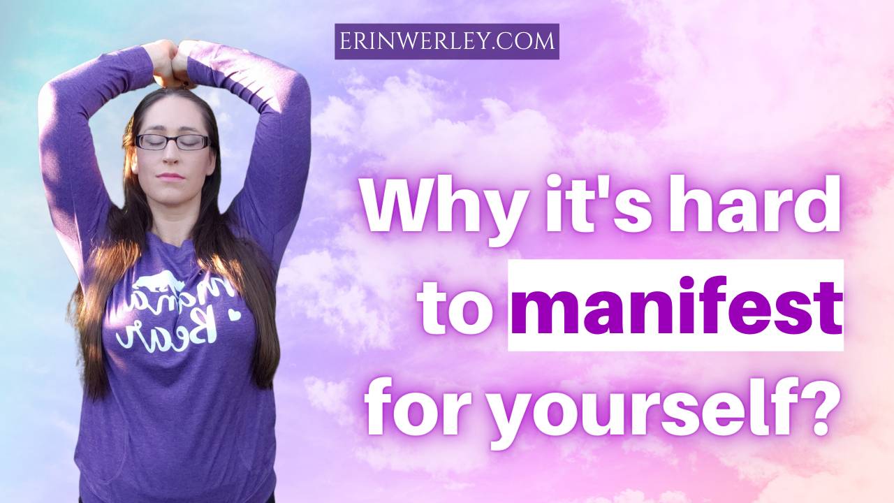 Why it's hard to manifest for yourself?