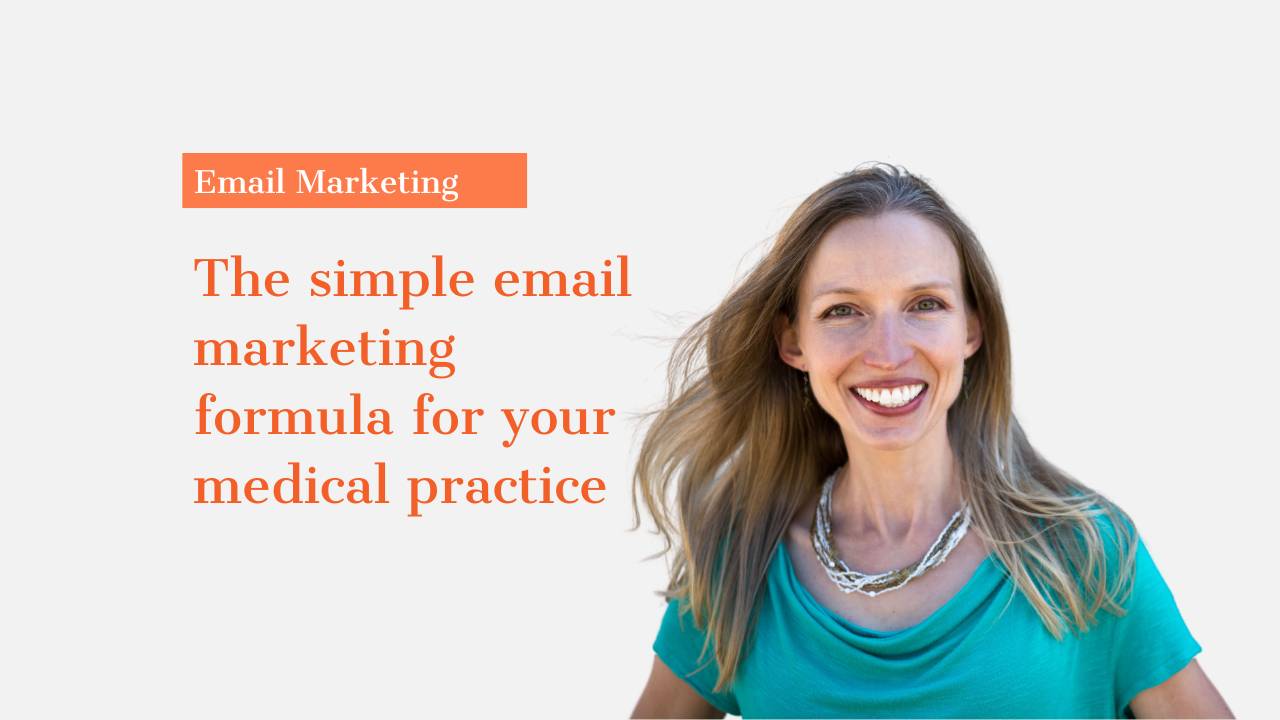 The Simple Email Marketing Formula for Your Medical Practice
