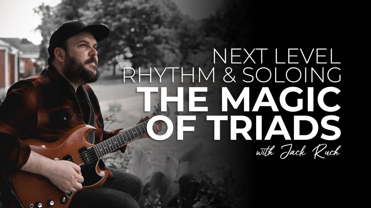 Next Level Rhythm & Soloing - The Magic Of Triads with Jack Ruch