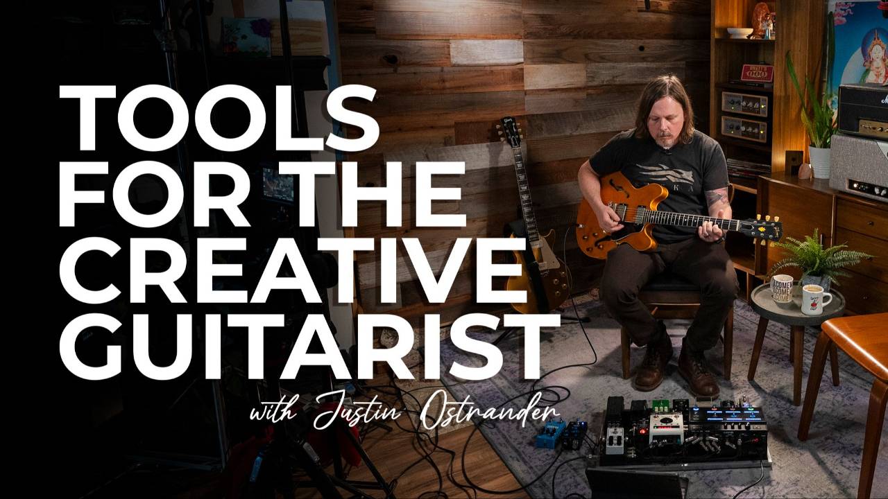 Tools For The Creative Guitarist with Justin Ostrander