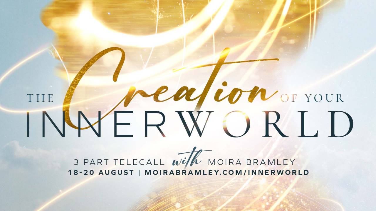 The Creation Of Your Inner World - 3 Part Telecall with Moira Bramley