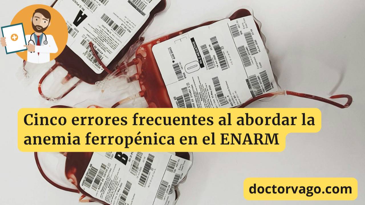 Cinco errores frecuentes al abordar la anemia ferropénica en el ENARM