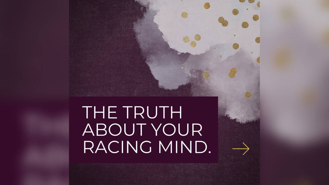 The Truth About Your Racing Mind