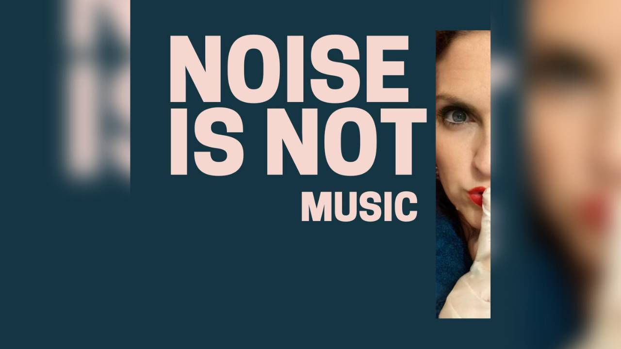 Noise is not music