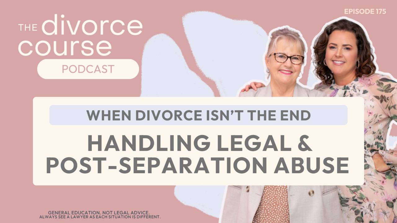Handling Legal & Post-Separation Abuse: When Divorce isn't the End: