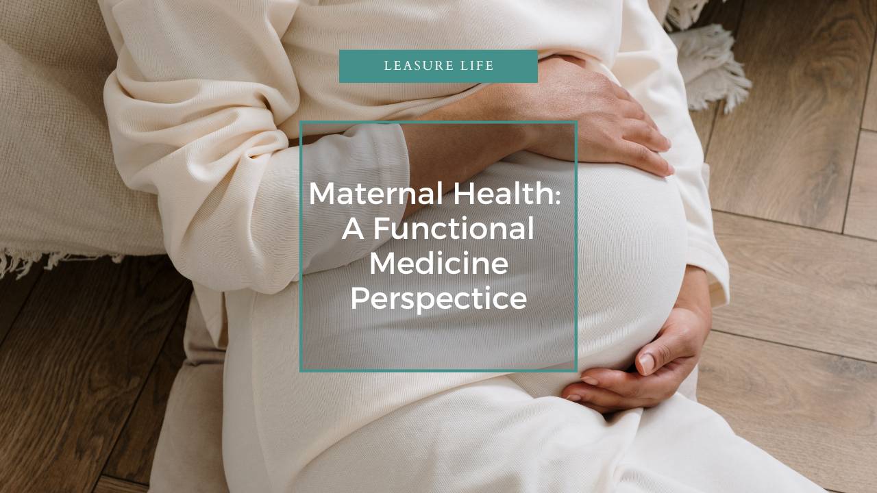 Maternal Health Concerns: A Functional Medicine Approach