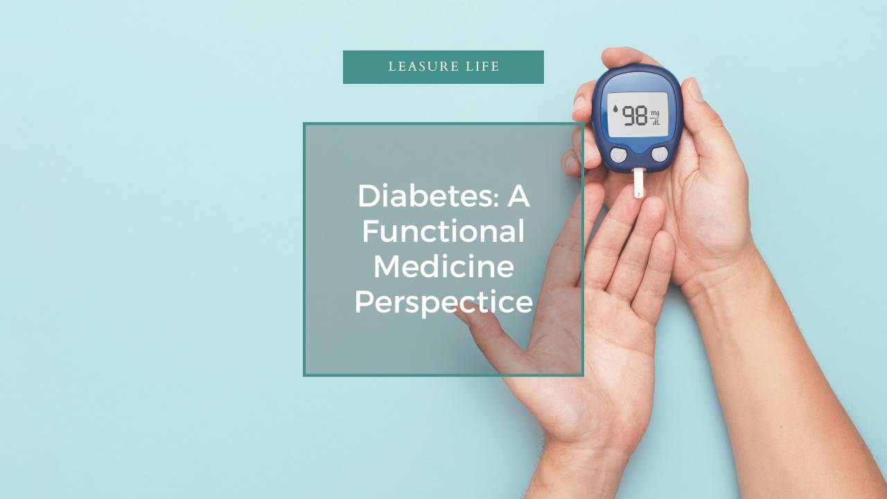 Managing Diabetes: A Functional Medicine Approach