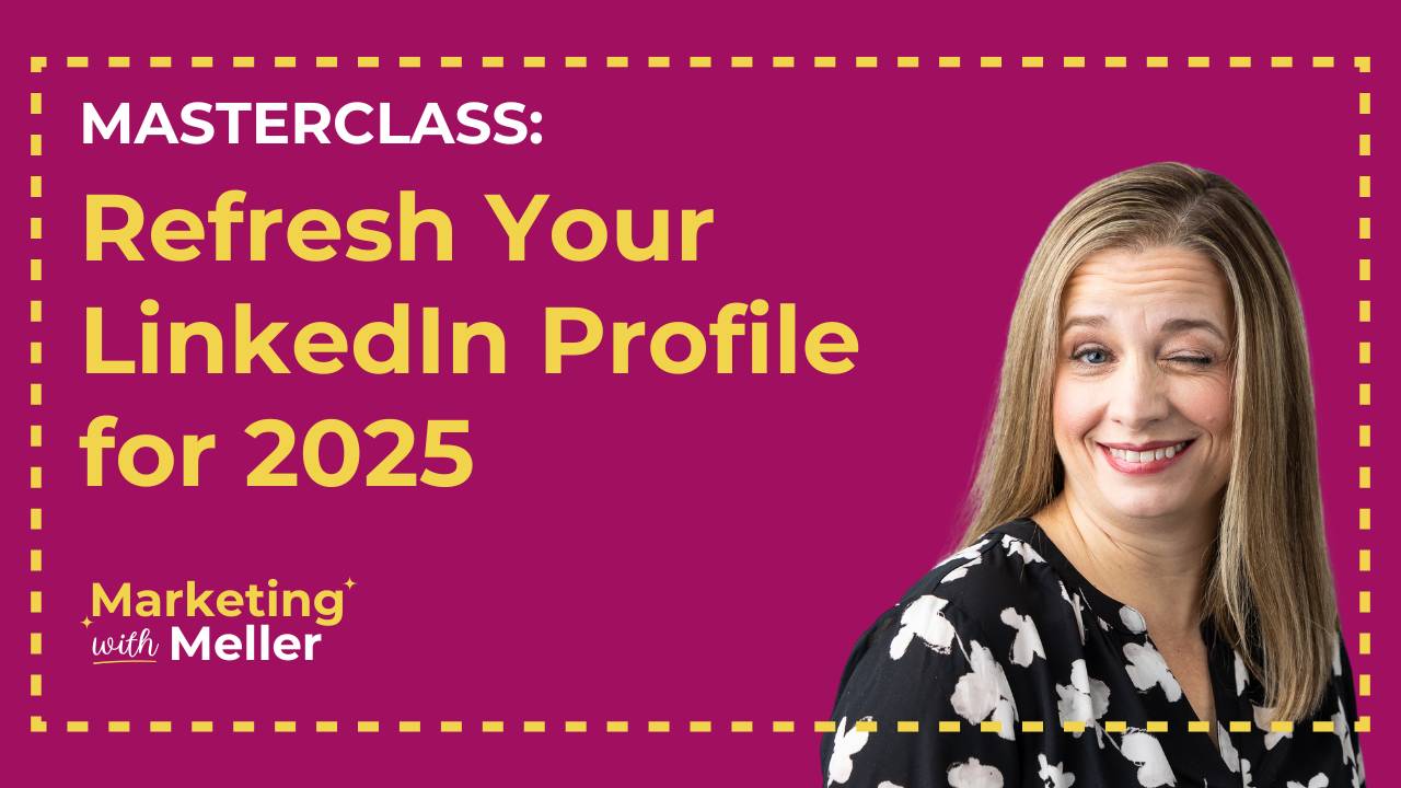 Masterclass: Refresh Your LinkedIn Profile for 2025