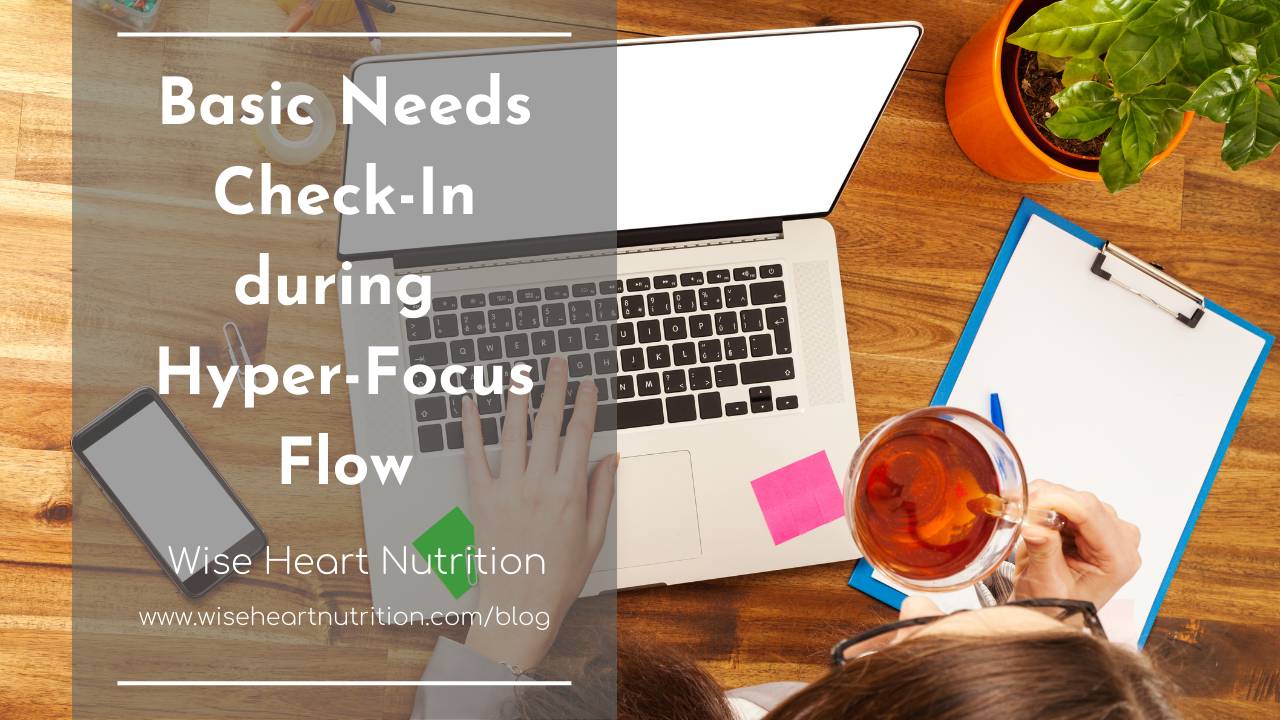 Basic Needs Check-In During Hyper-Focus Flow: 3 Tips!
