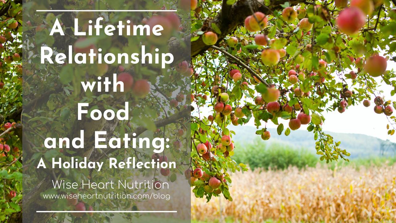 A Lifetime Relationship with Food and Eating: A Holiday Reflection