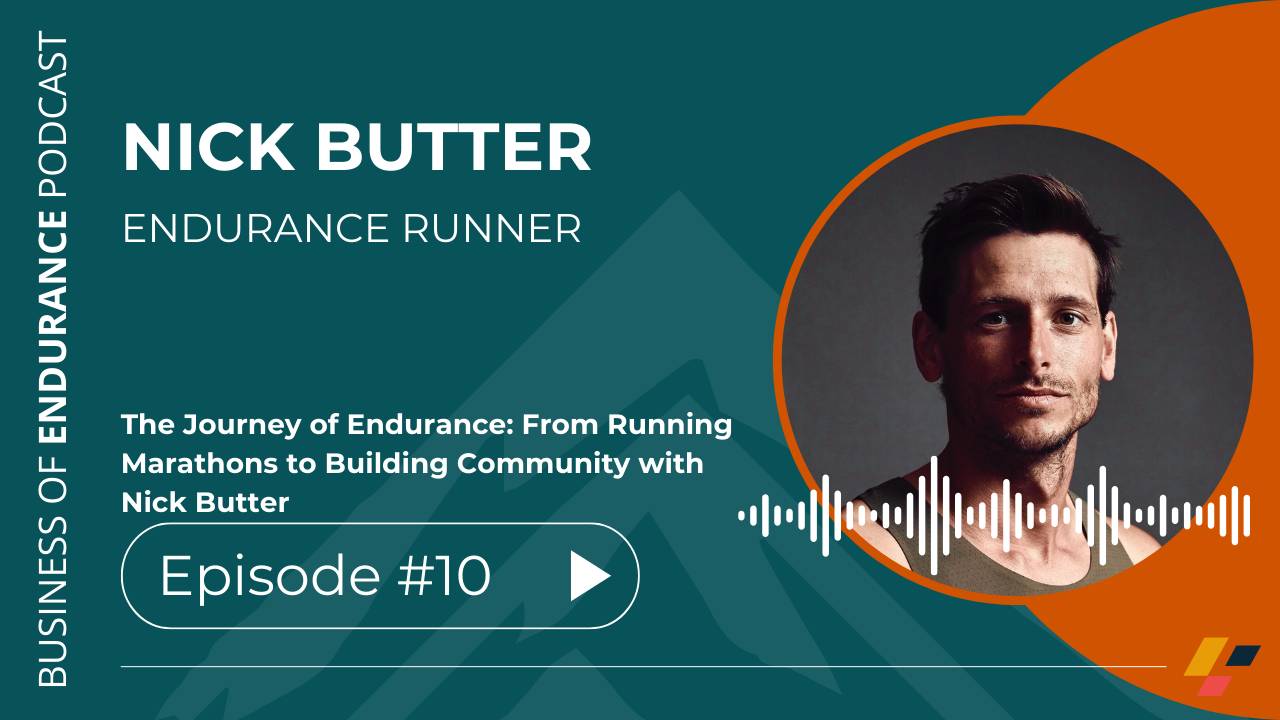 Business of Endurance Podcast: Episode 10 - Nick Butter