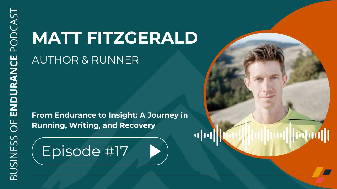 Business of Endurance Podcast: Episode 17 - Matt Fitzgerald