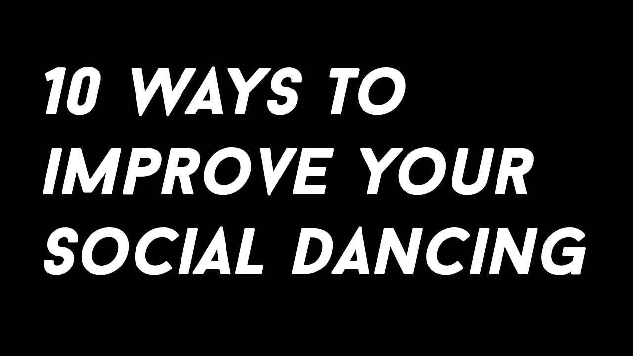 10 Ways To Improve Your Social Dancing