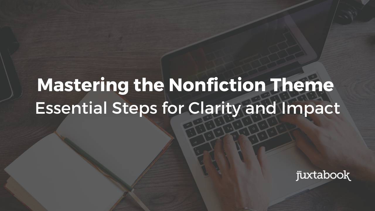 Mastering the Nonfiction Theme: Essential Steps for Clarity and Impact