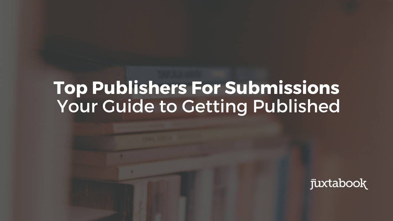 Top Publishers For Submissions: Your Guide to Getting Published
