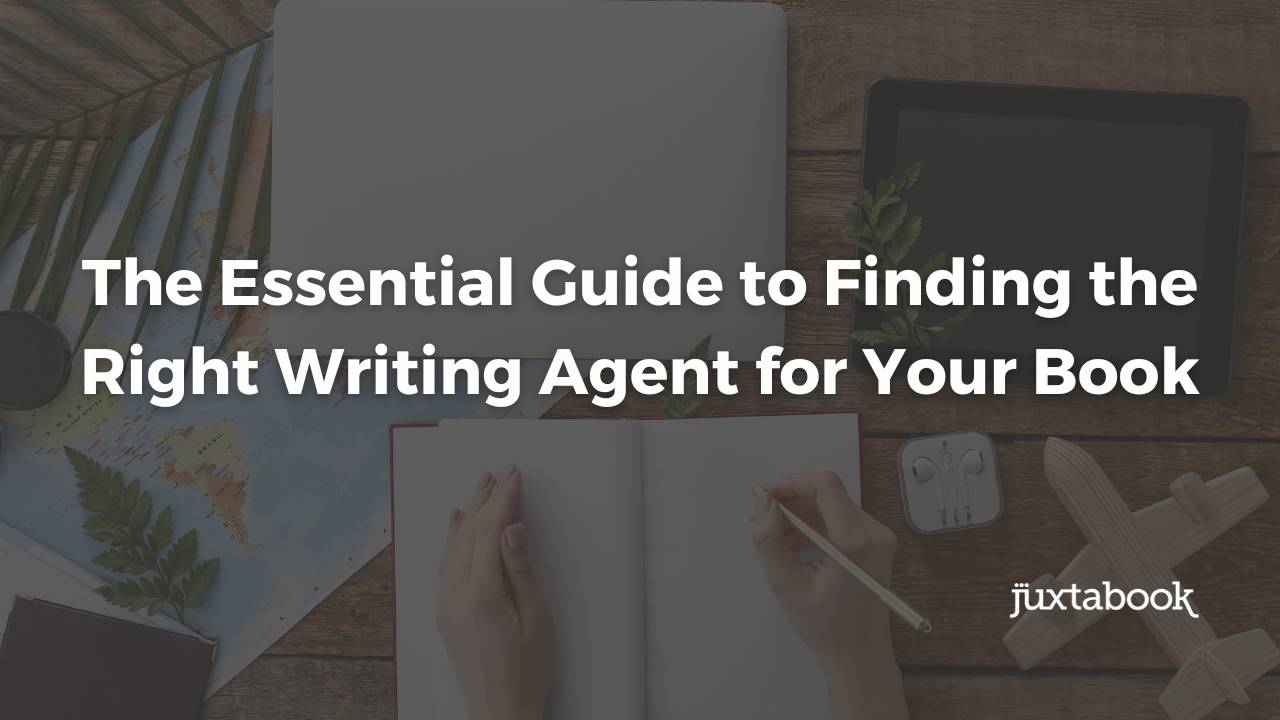 The Essential Guide to Finding the Right Writing Agent for Your Book