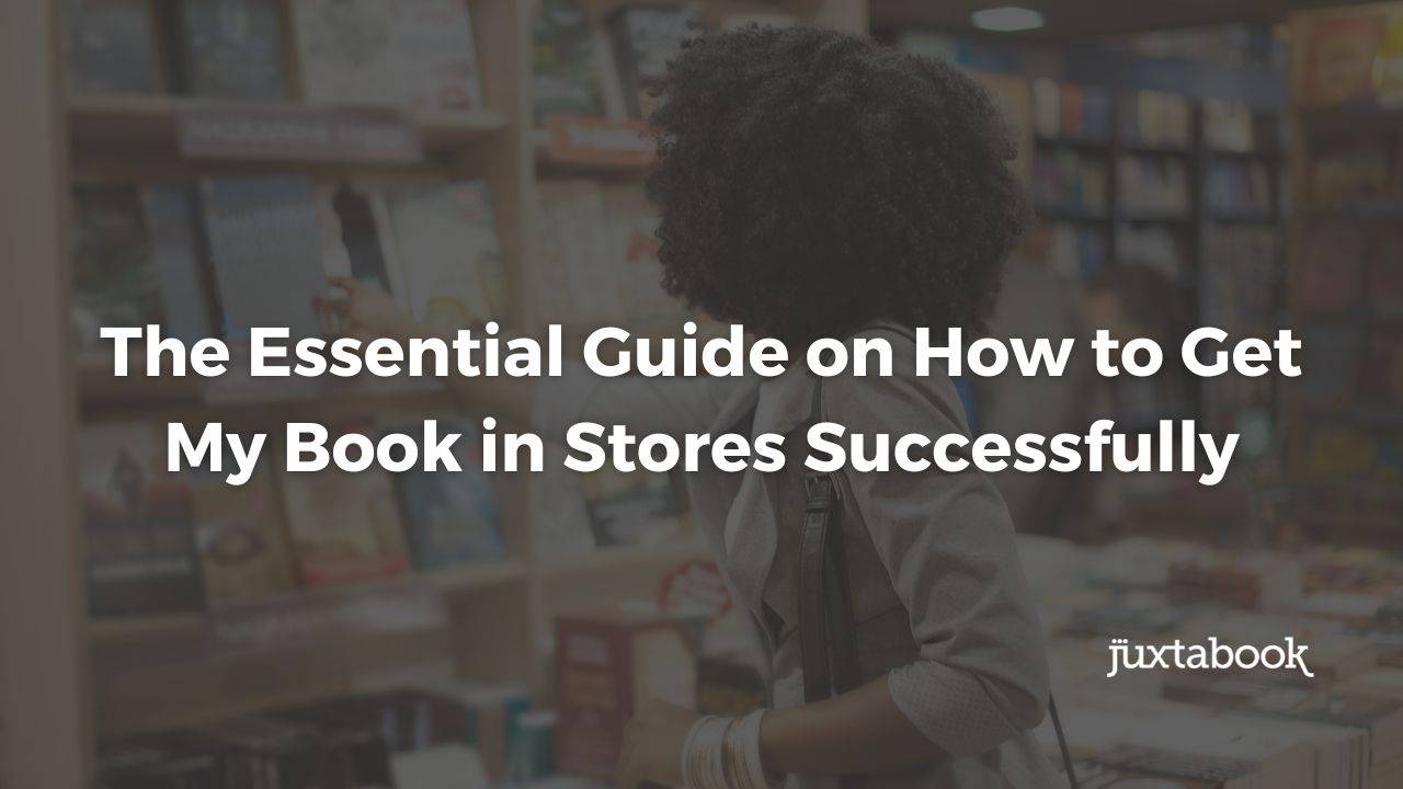 The Essential Guide on How to Get My Book in Stores Successfully
