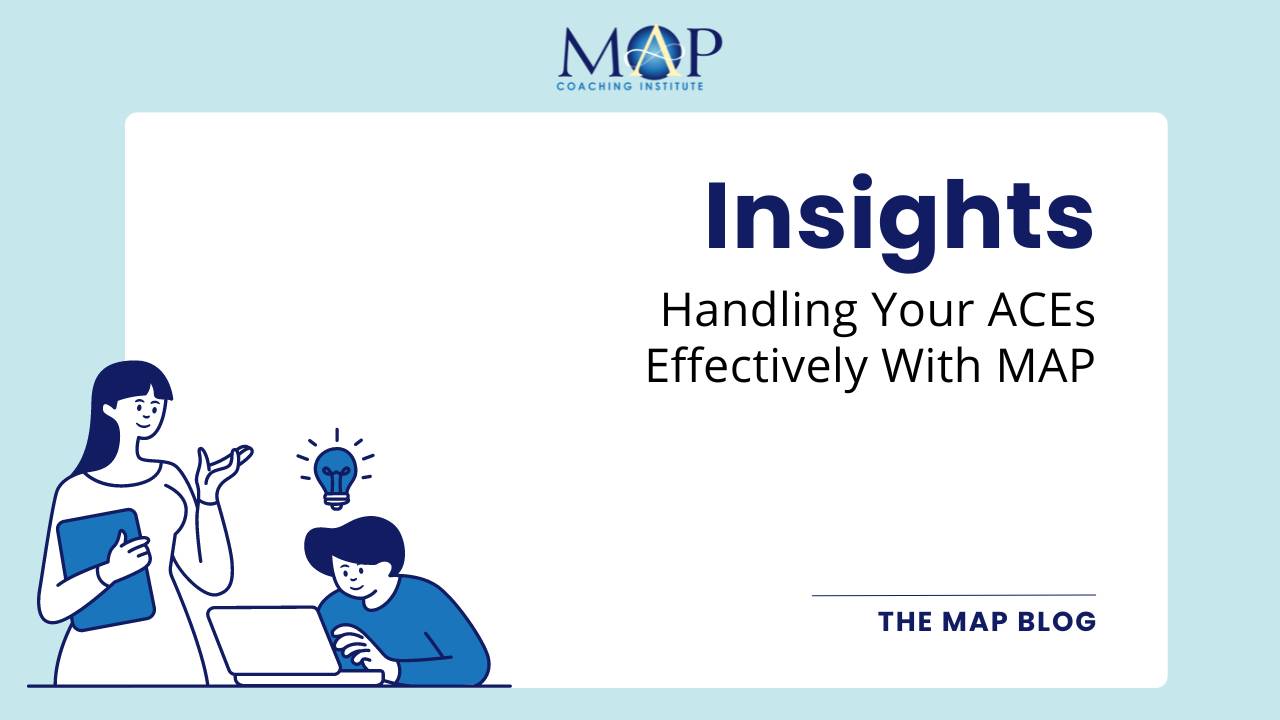 Handle your ACEs effectively with MAP