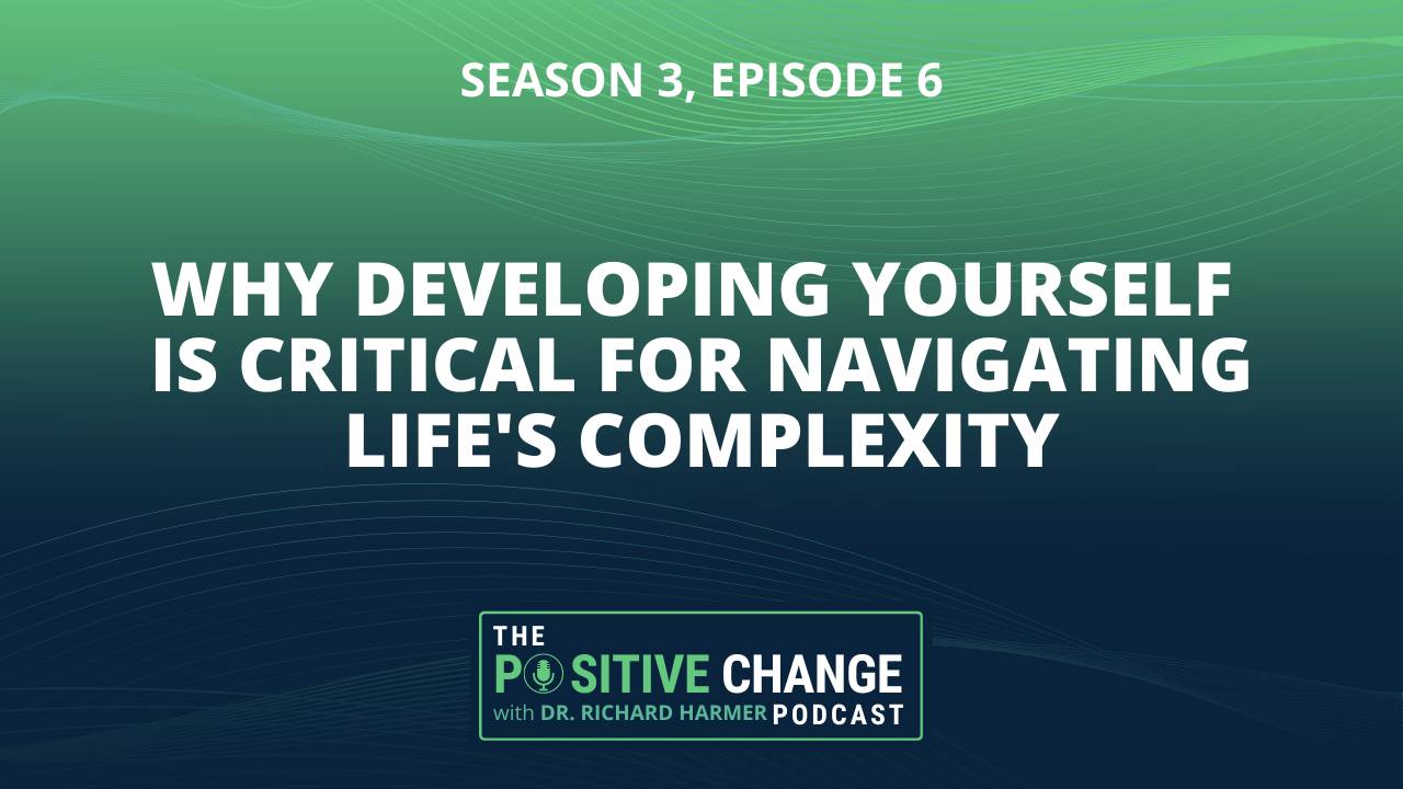 Why Developing Yourself is Critical for Navigating Life's Complexity