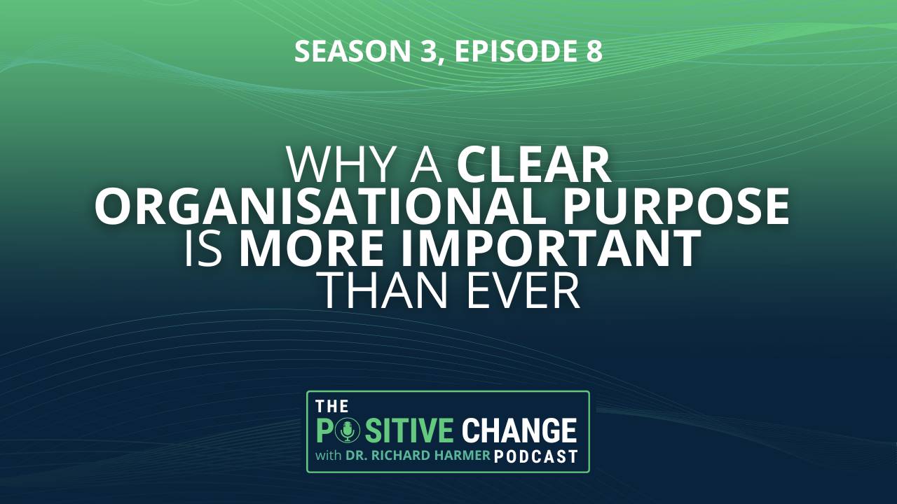 S03E08: Why a Clear Organisational Purpose is More Important Than Ever