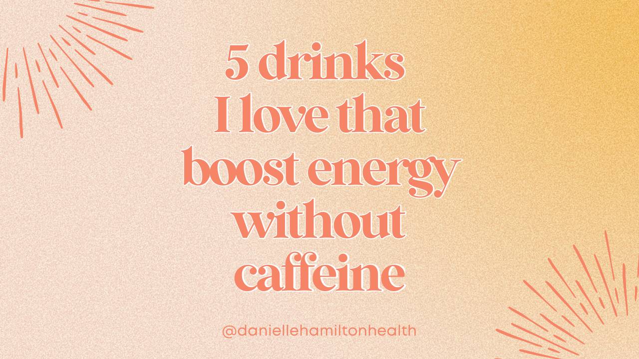 My Favorite Drinks To Boost Energy Without Caffeine
