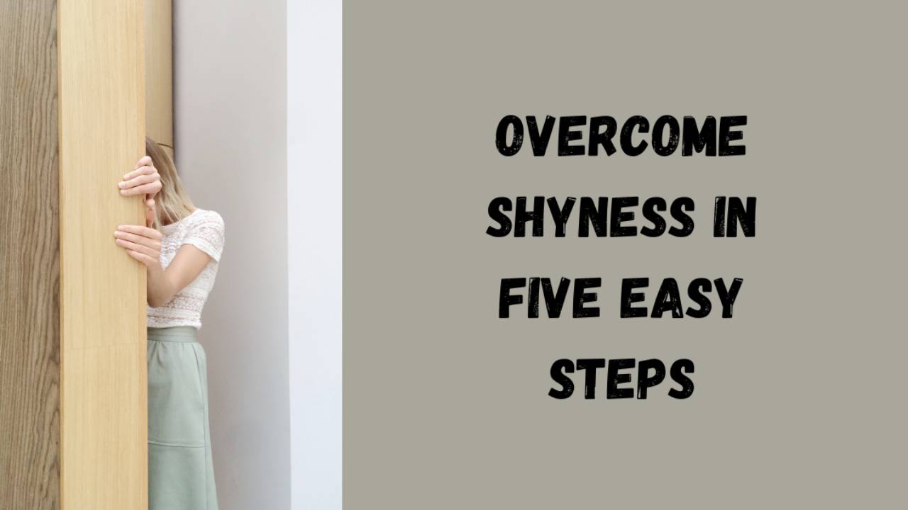 Overcome Shyness in Five Easy Steps
