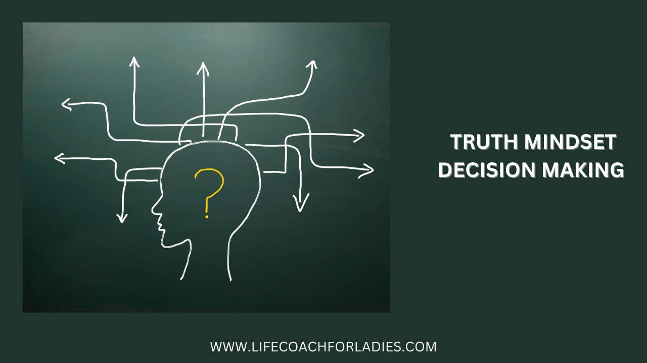 5 Simple Steps to Truth Mindset Decision-Making