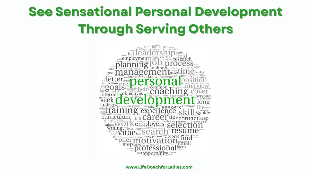 See Sensational Personal Development Through Serving Others