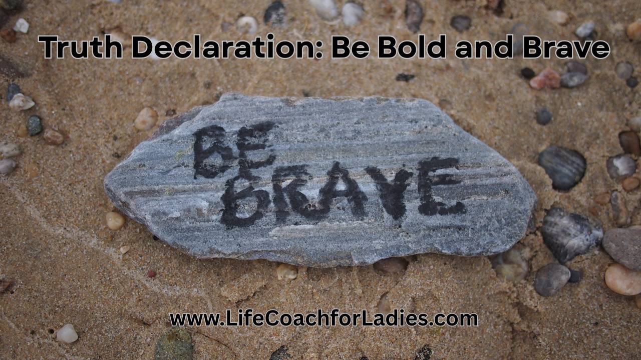 Truth Declaration: Be Bold and Brave