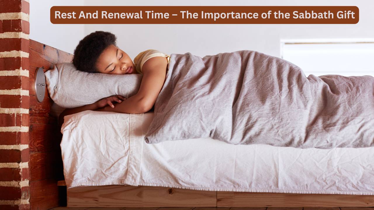 Rest And Renewal Time – The Importance of the Sabbath Gift