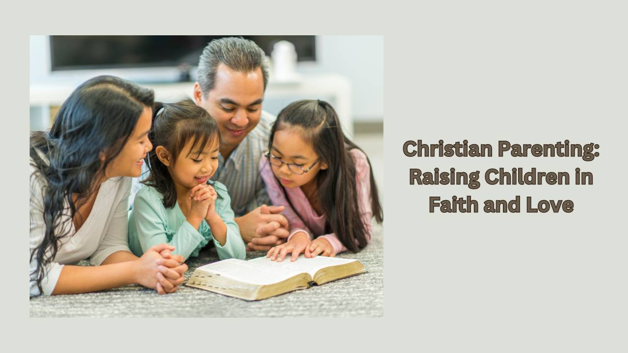 Christian Parenting: Raising Children in Faith and Love